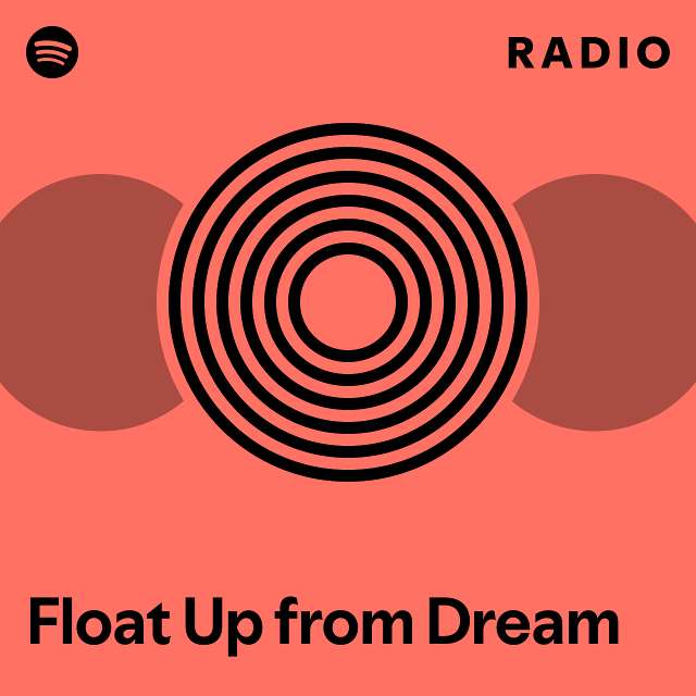 Float Up from Dream Radio - playlist by Spotify | Spotify