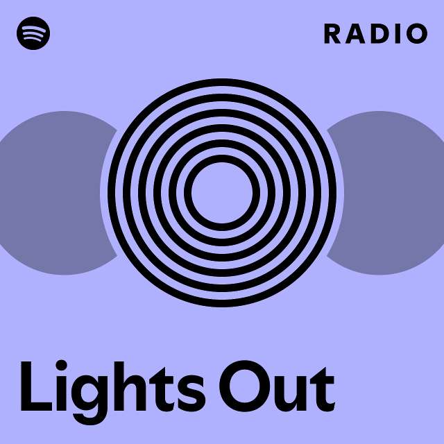 Lights Out Radio - playlist by Spotify | Spotify