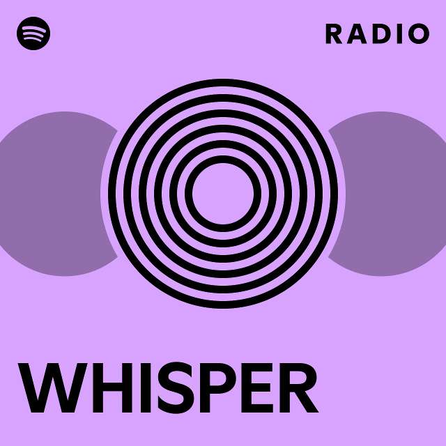 WHISPER Radio - playlist by Spotify | Spotify