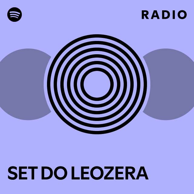 SET DO LEOZERA Radio - playlist by Spotify | Spotify