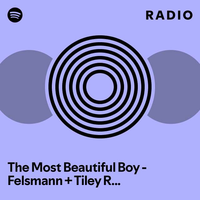 The Most Beautiful Boy - Felsmann + Tiley Reinterpretation Radio ...