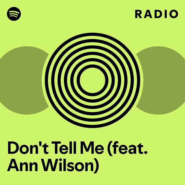 Don't Tell Me (feat. Ann Wilson) Radio - playlist by Spotify | Spotify