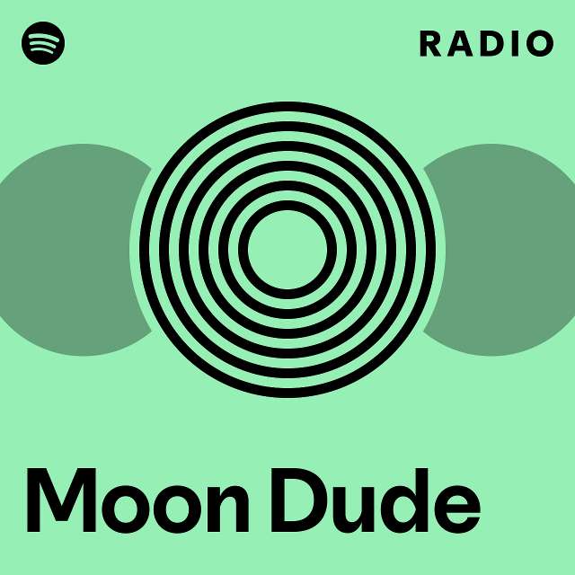 Moon Dude Radio - playlist by Spotify | Spotify