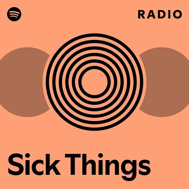 Sick Things Radio - playlist by Spotify | Spotify