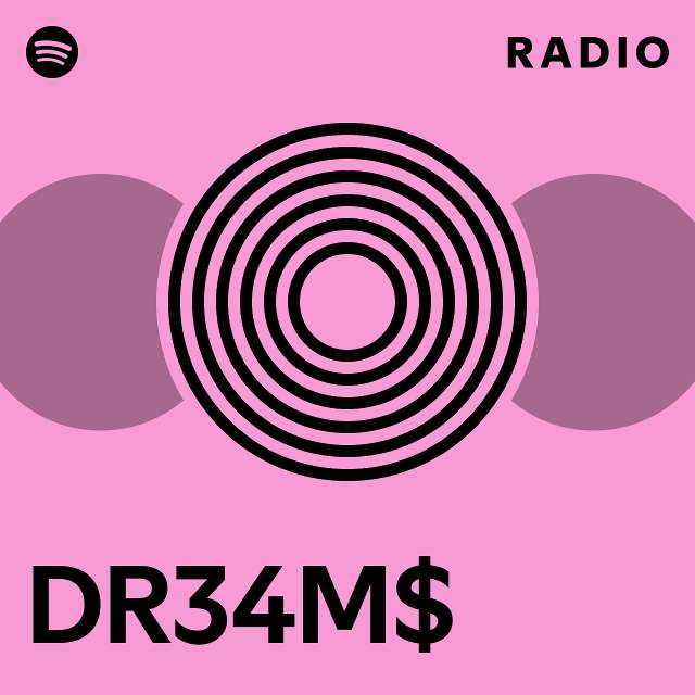DR34M$ Radio - playlist by Spotify | Spotify