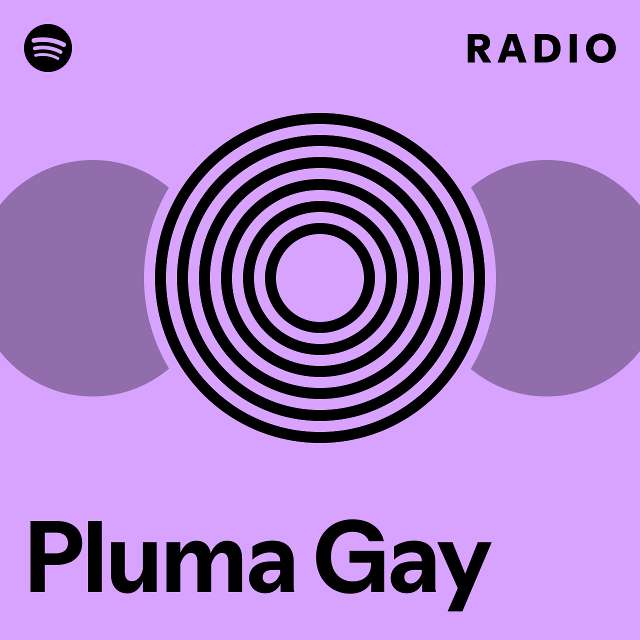 Pluma Gay Radio - playlist by Spotify | Spotify
