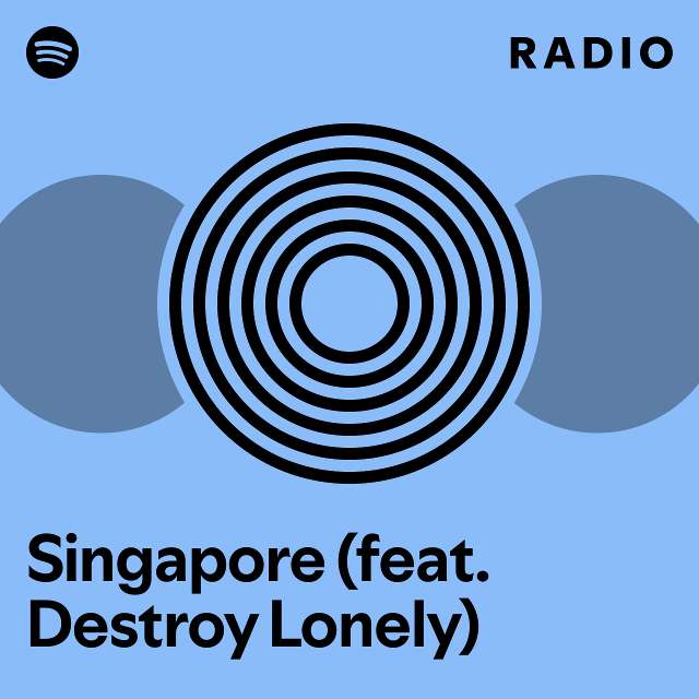 Singapore (feat. Destroy Lonely) Radio - playlist by Spotify | Spotify
