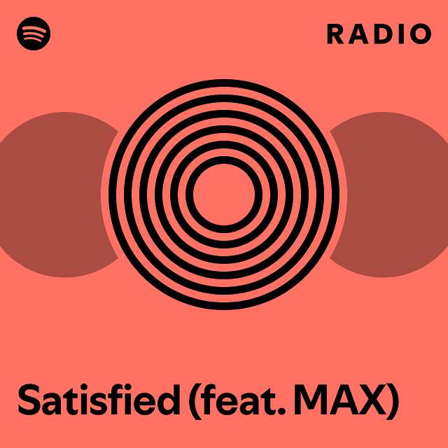 Satisfied (feat. MAX) Radio - playlist by Spotify | Spotify