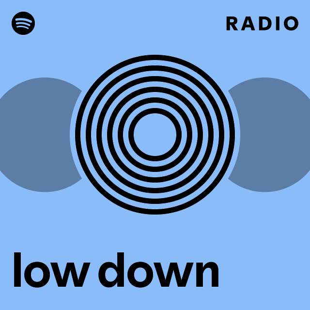 low down Radio - playlist by Spotify | Spotify