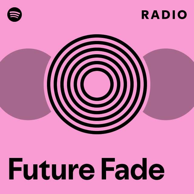 Future Fade Radio - playlist by Spotify | Spotify
