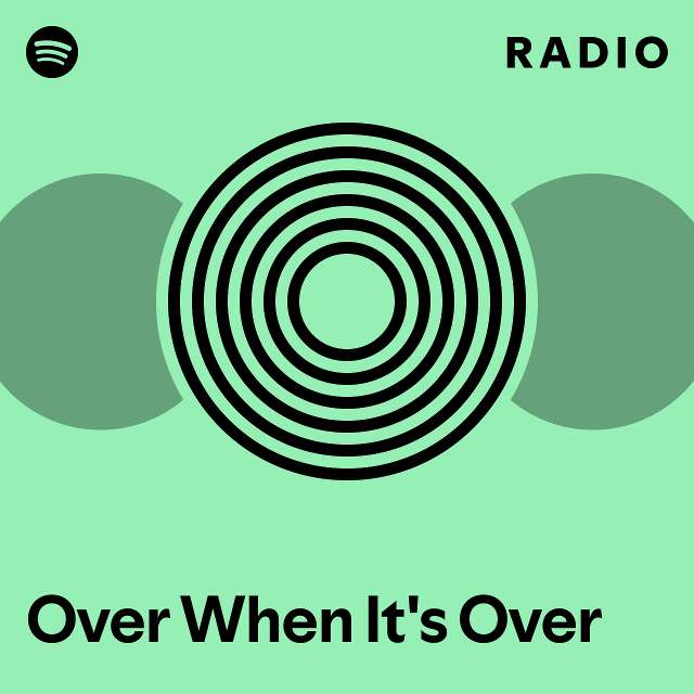 Over When It's Over Radio - playlist by Spotify | Spotify