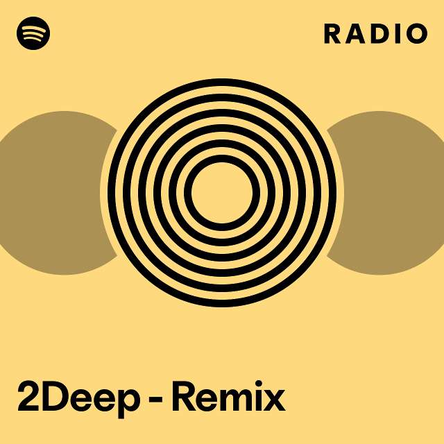2Deep - Remix Radio - playlist by Spotify | Spotify