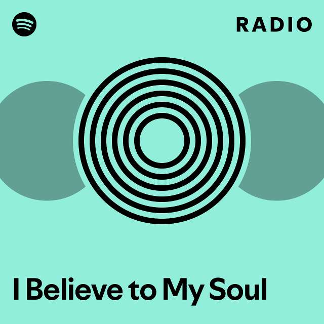 I Believe to My Soul Radio - playlist by Spotify | Spotify