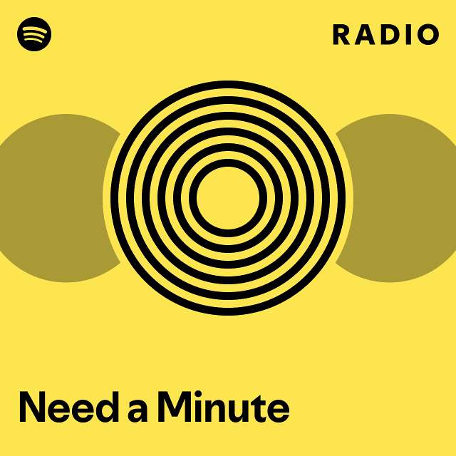 Need a Minute Radio - playlist by Spotify | Spotify