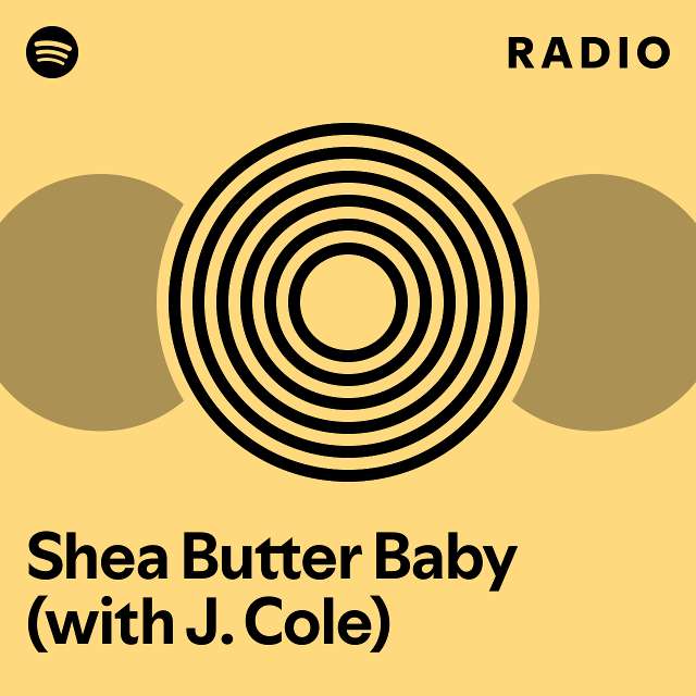 Shea Butter Baby (with J. Cole) Radio - playlist by Spotify | Spotify