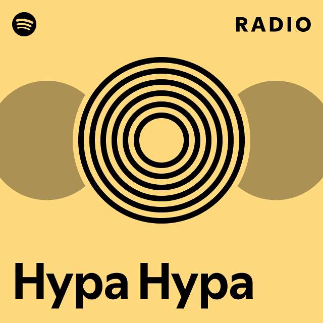 Hypa Hypa Radio - playlist by Spotify | Spotify