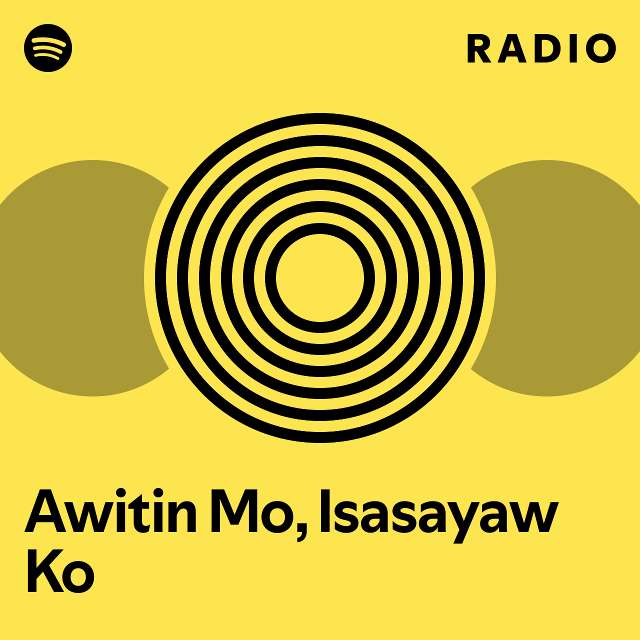 Awitin Mo, Isasayaw Ko Radio - playlist by Spotify | Spotify