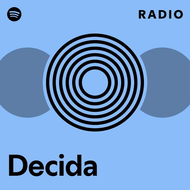 Decida Radio - playlist by Spotify | Spotify