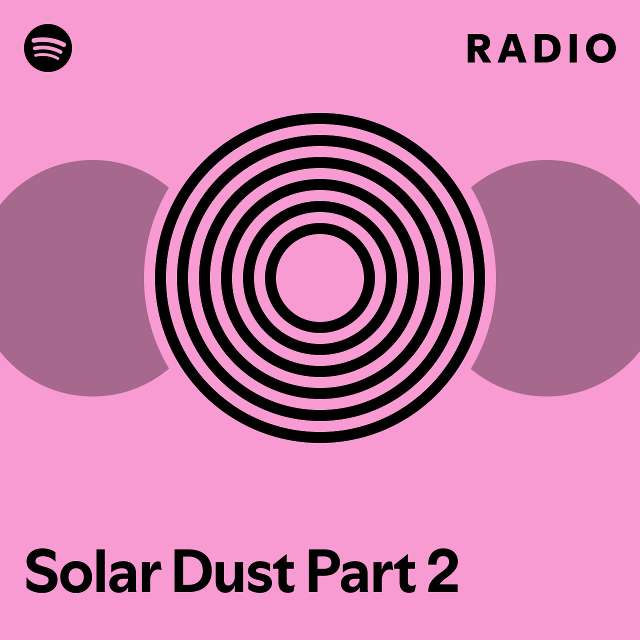 Solar Dust Part 2 Radio - playlist by Spotify | Spotify