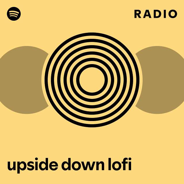 upside down lofi Radio - playlist by Spotify | Spotify