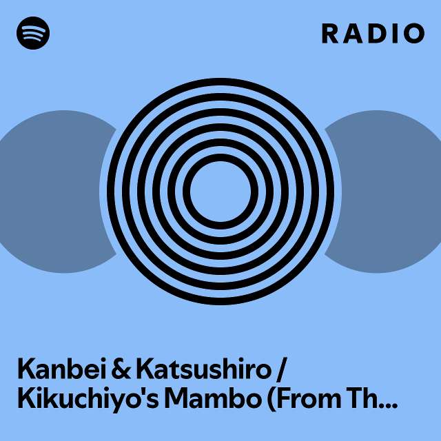 Kanbei & Katsushiro / Kikuchiyo's Mambo (From The Seven Samurai) Radio ...