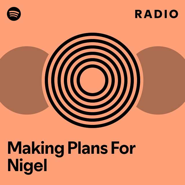 Making Plans For Nigel Radio - playlist by Spotify | Spotify