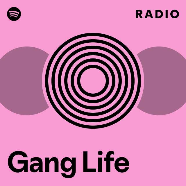 Gang Life Radio - playlist by Spotify | Spotify