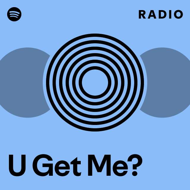 U Get Me? Radio - playlist by Spotify | Spotify