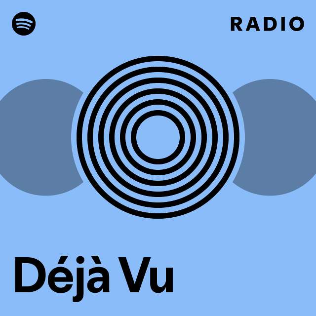 Déjà Vu Radio - playlist by Spotify | Spotify