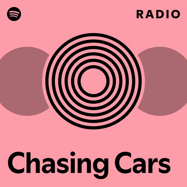 Chasing Cars Radio - playlist by Spotify | Spotify
