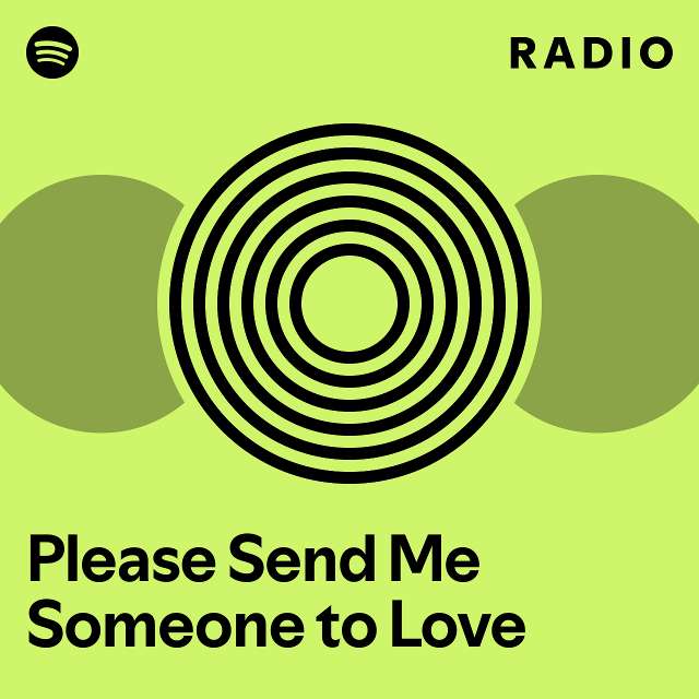 Please Send Me Someone to Love Radio - playlist by Spotify | Spotify