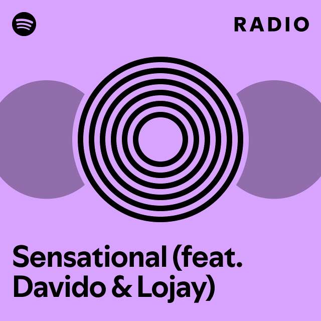 Sensational (feat. Davido & Lojay) Radio - playlist by Spotify | Spotify