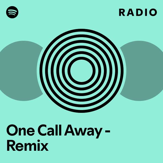 One Call Away - Remix Radio - playlist by Spotify | Spotify