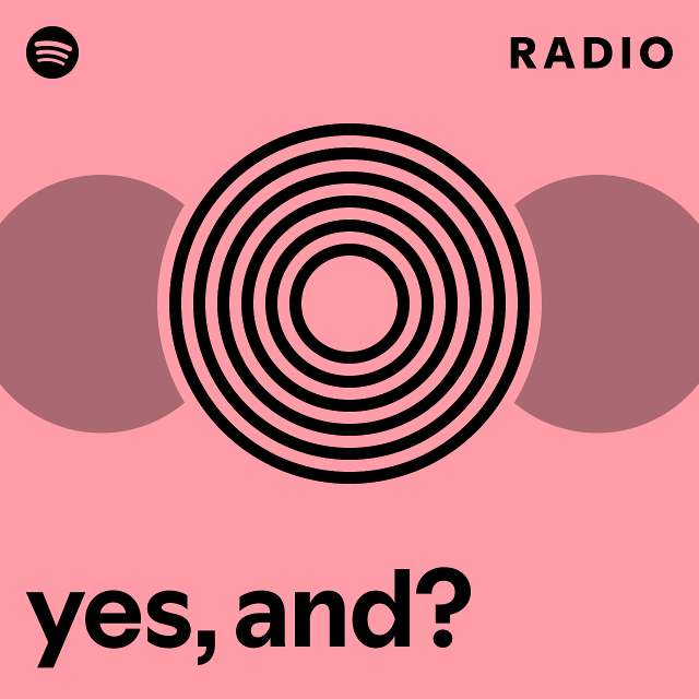 yes, and? Radio - playlist by Spotify | Spotify