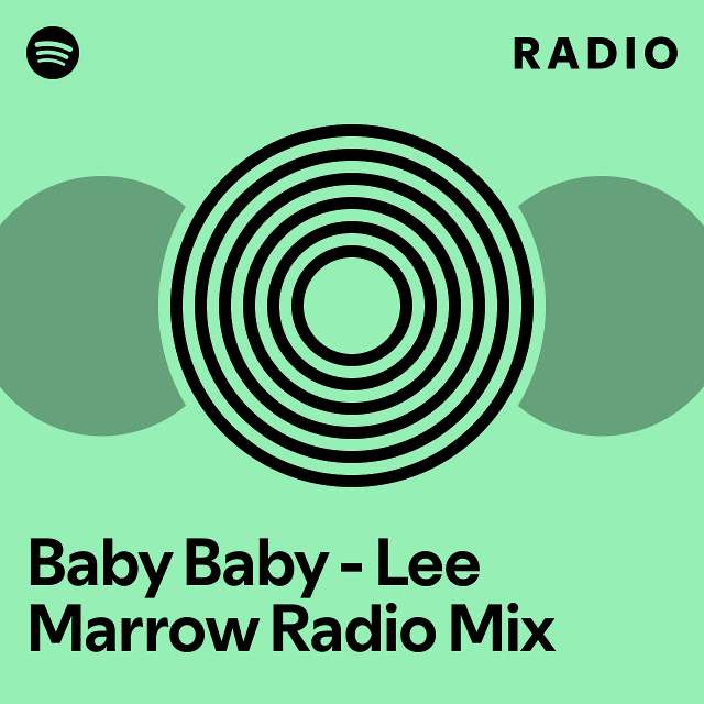 Baby Baby - Lee Marrow Radio Mix Radio - playlist by Spotify | Spotify