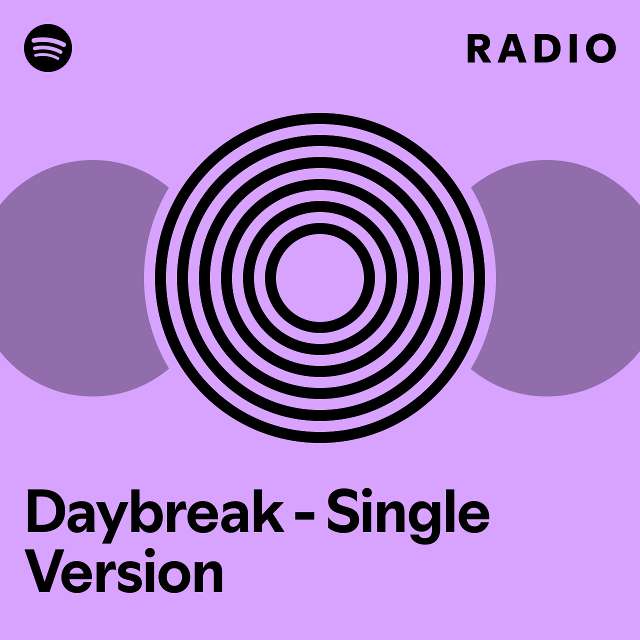 Daybreak - Single Version Radio - playlist by Spotify | Spotify