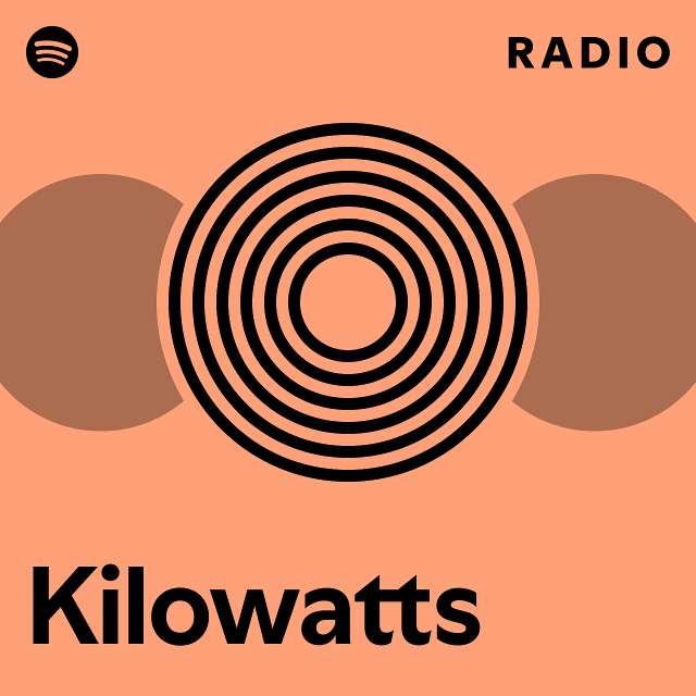 Kilowatts Radio - playlist by Spotify | Spotify