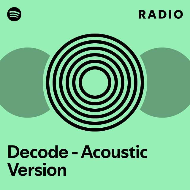 Decode - Acoustic Version Radio - playlist by Spotify | Spotify