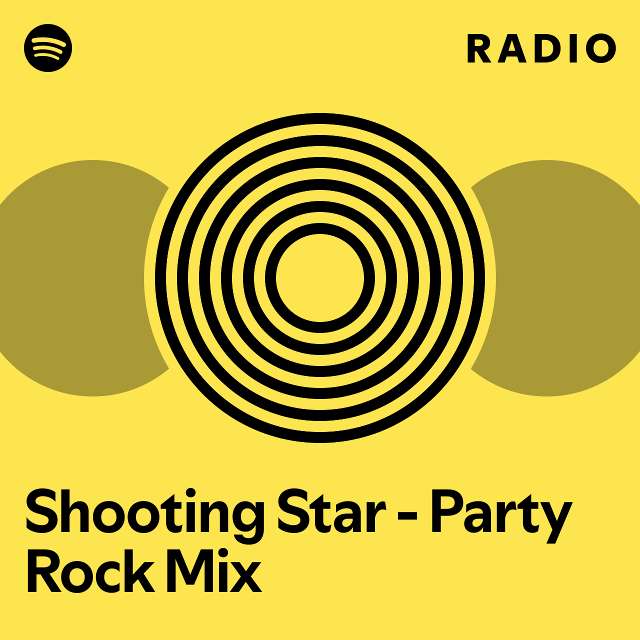 Shooting Star - Party Rock Mix Radio - playlist by Spotify | Spotify