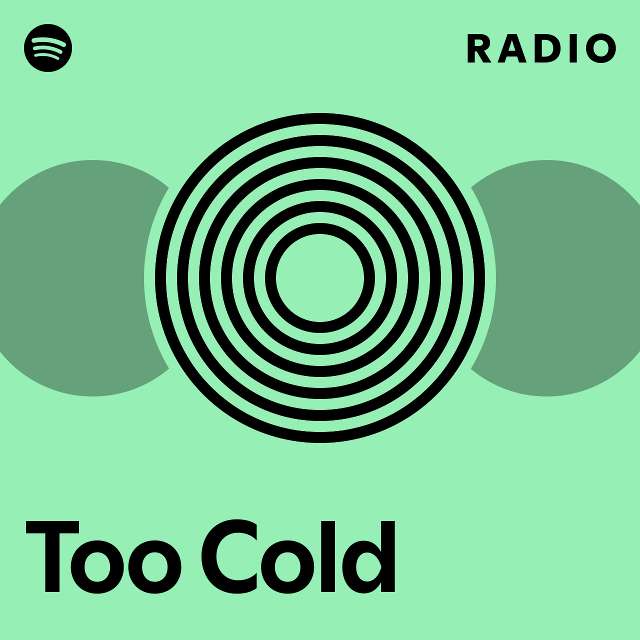Too Cold Radio - playlist by Spotify | Spotify
