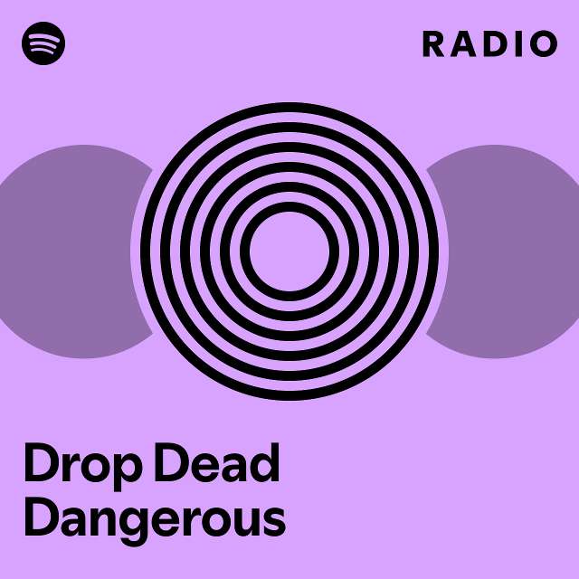 Drop Dead Dangerous Radio - playlist by Spotify | Spotify