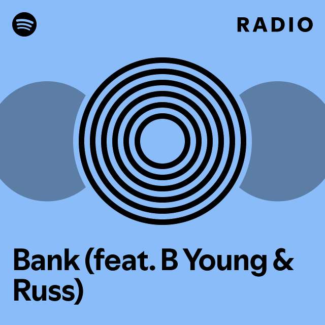 Bank (feat. B Young & Russ) Radio - playlist by Spotify | Spotify