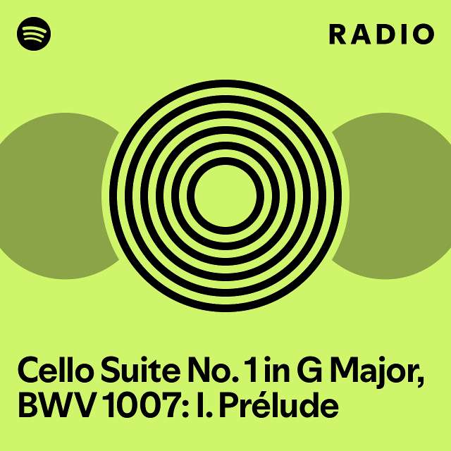 Cello Suite No. 1 in G Major, BWV 1007: I. Prélude Radio - playlist by ...