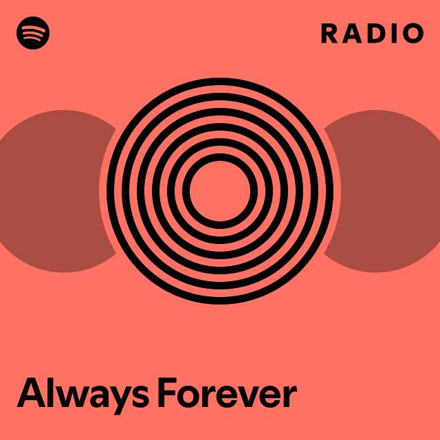 Always Forever Radio - playlist by Spotify | Spotify