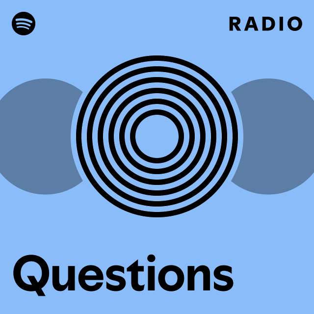 Questions Radio - playlist by Spotify | Spotify