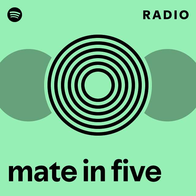 mate in five Radio - playlist by Spotify | Spotify