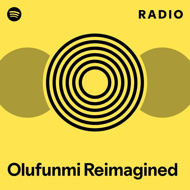 Olufunmi Reimagined Radio - playlist by Spotify | Spotify