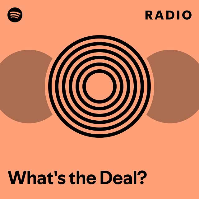 What's the Deal? Radio - playlist by Spotify | Spotify
