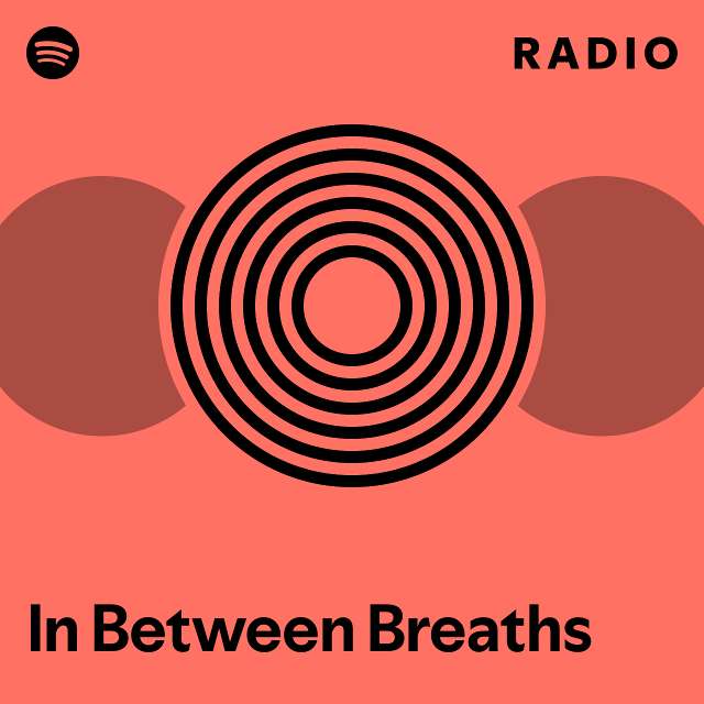 In Between Breaths Radio - playlist by Spotify | Spotify