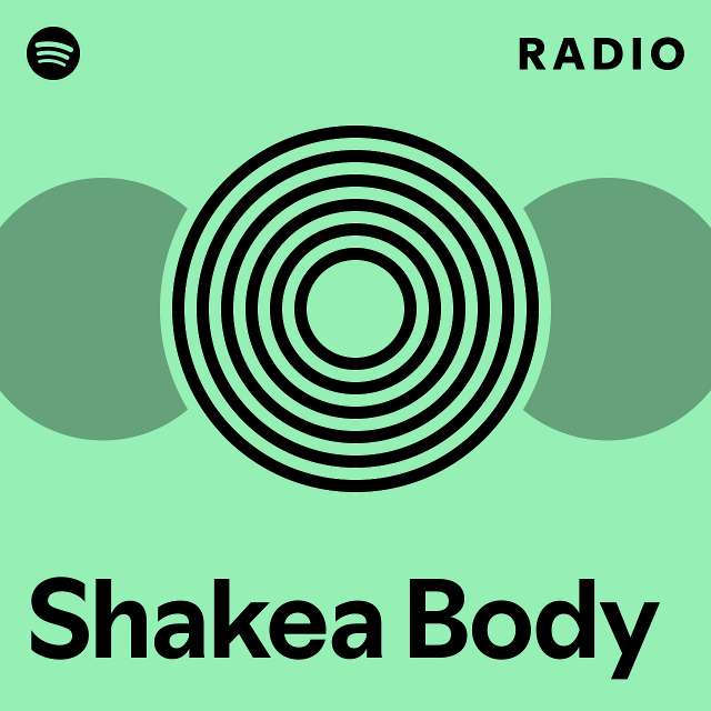 Shakea Body Radio - playlist by Spotify | Spotify